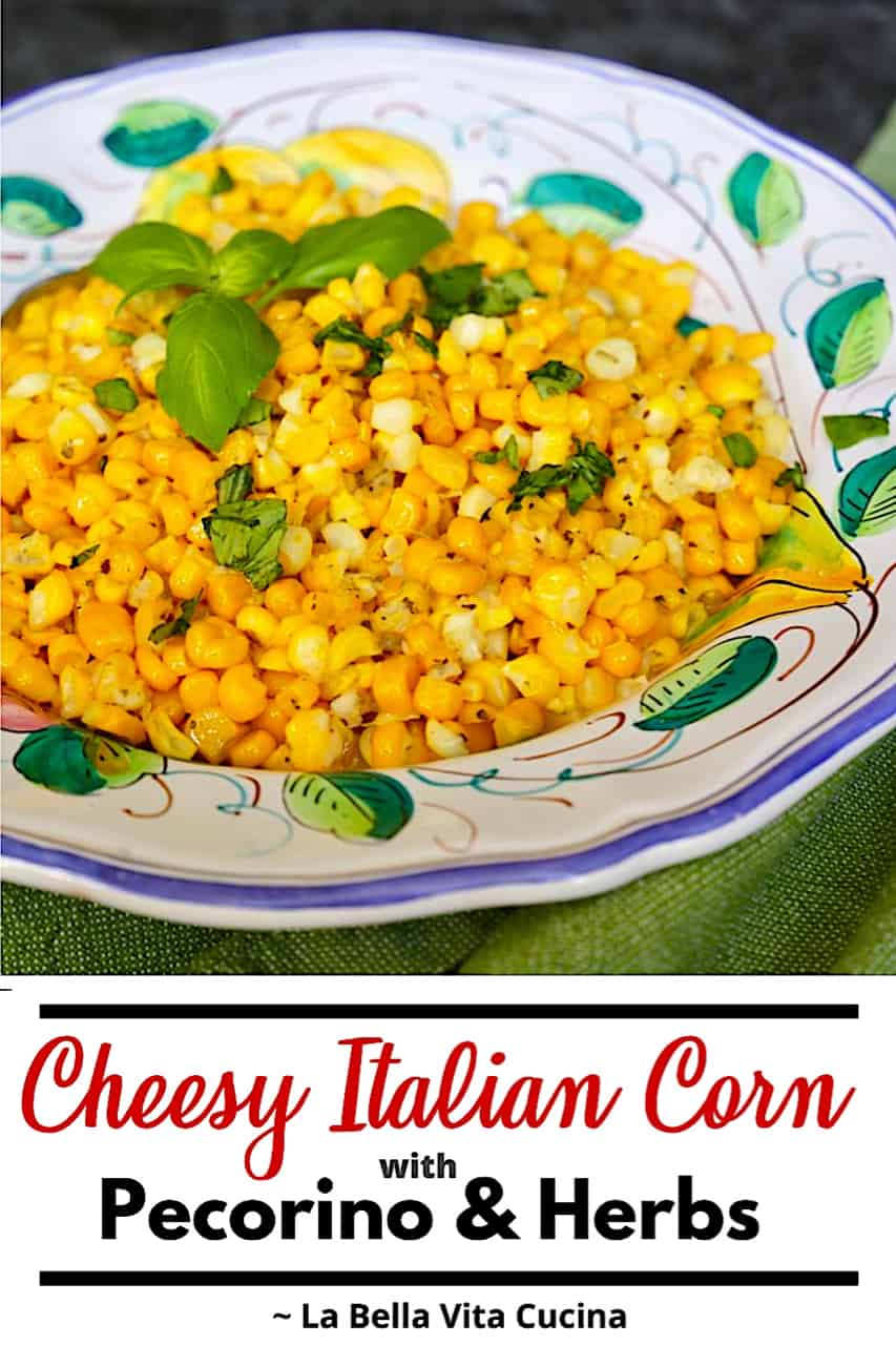 Cheesy Pecorino Corn with Italian Herbs | La Bella Vita Cucina